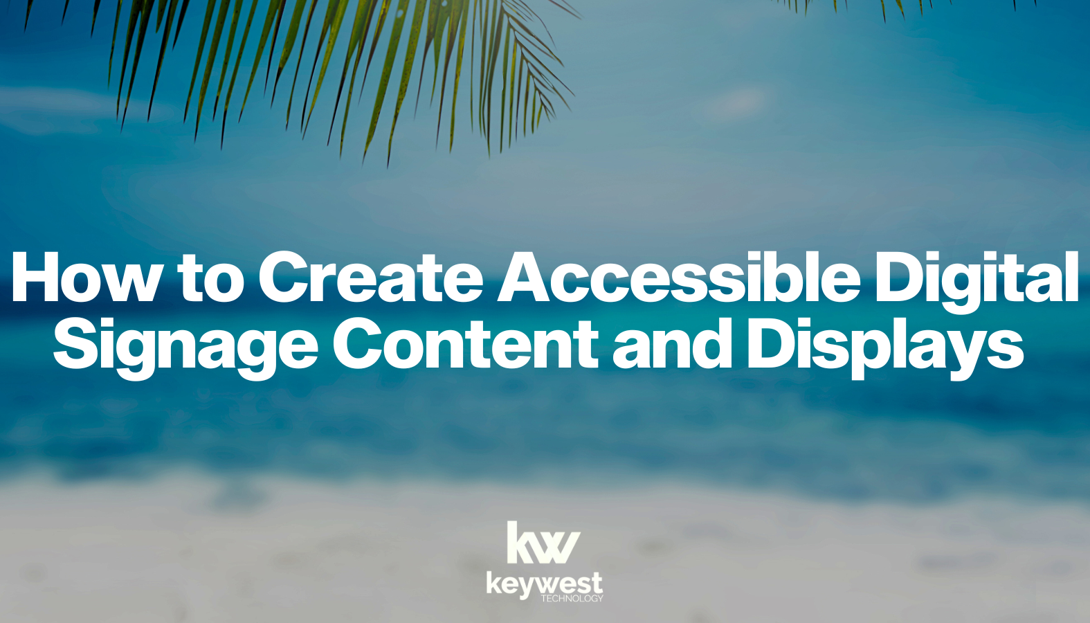 How to Create Accessible Digital Signage Content and Displays ...